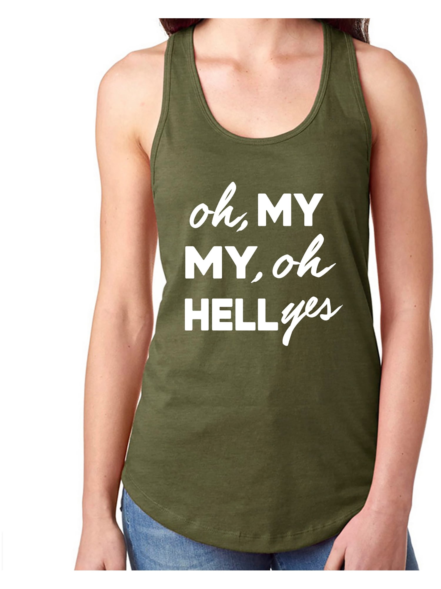 Oh, My My, Oh Hell Yes Racerback Tank - Walmart.com