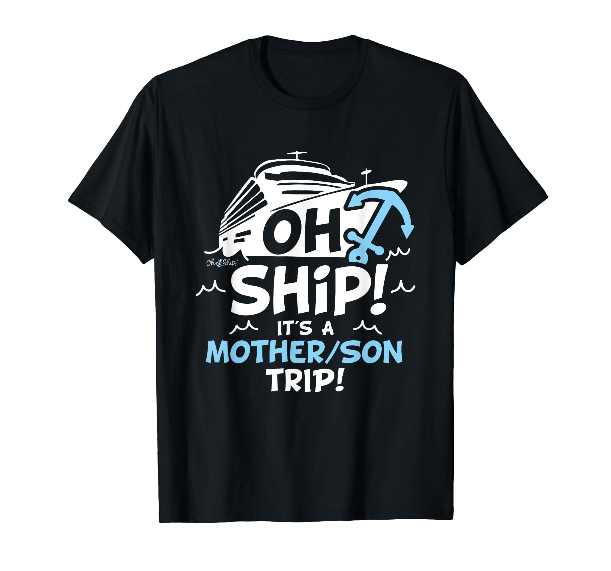 Oh Ship It's a Mother Son Trip - Oh Ship Family Cruise Vintage T-Shirt ...