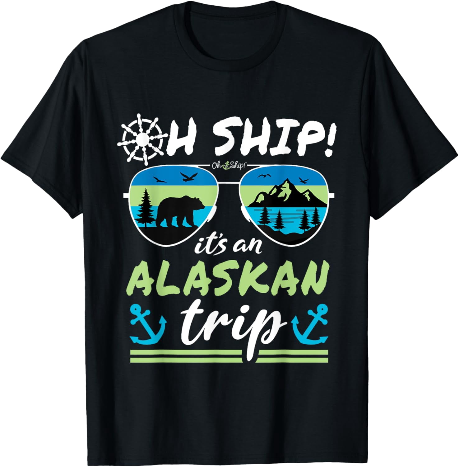 Oh Ship It's an Alaskan Trip - Alaska Cruise T-Shirt - Walmart.com