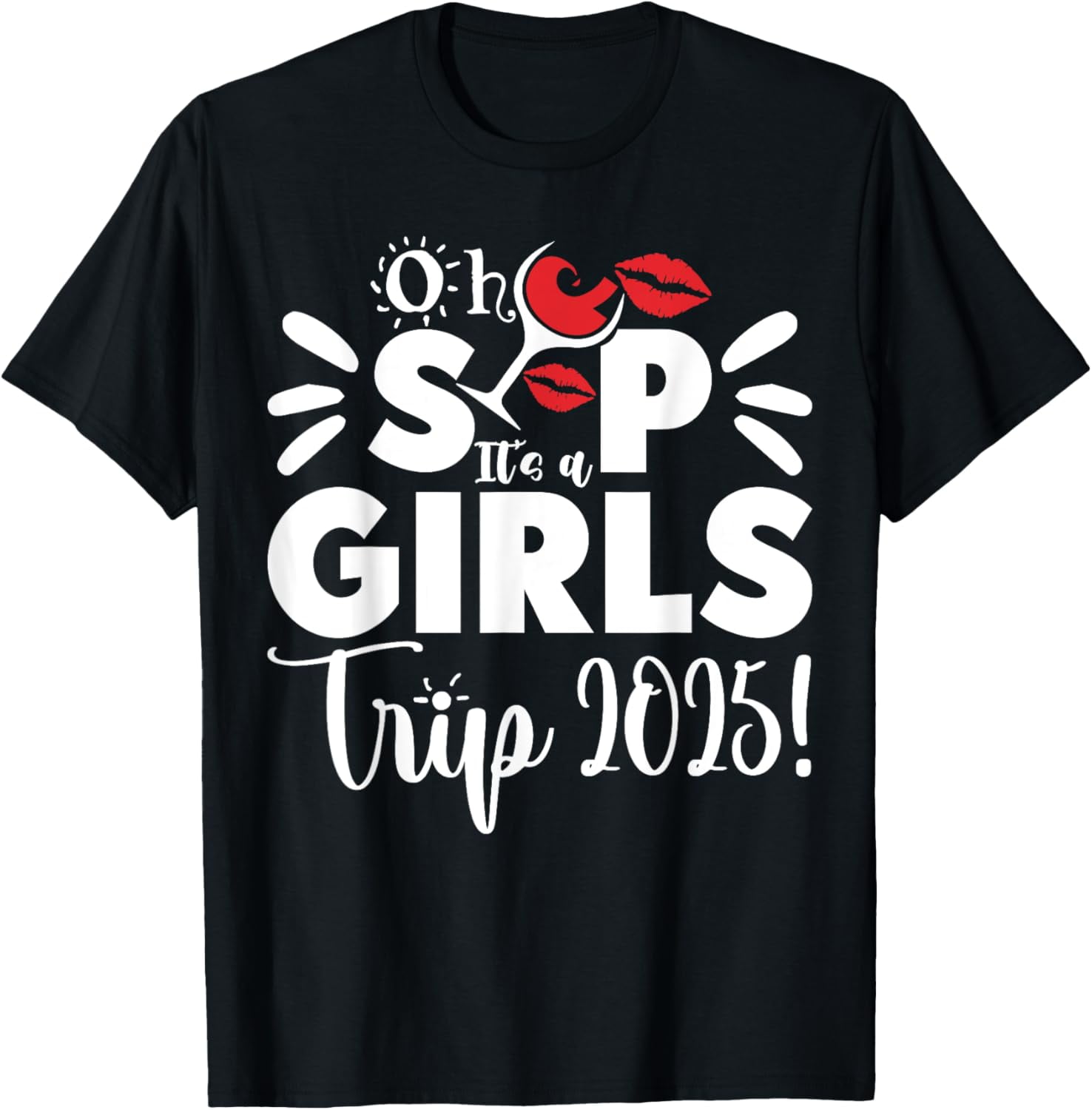 Oh Sip It's A Girls Trip 2025 Womens Weekend Summer Vacation T-Shirt - Walmart.com