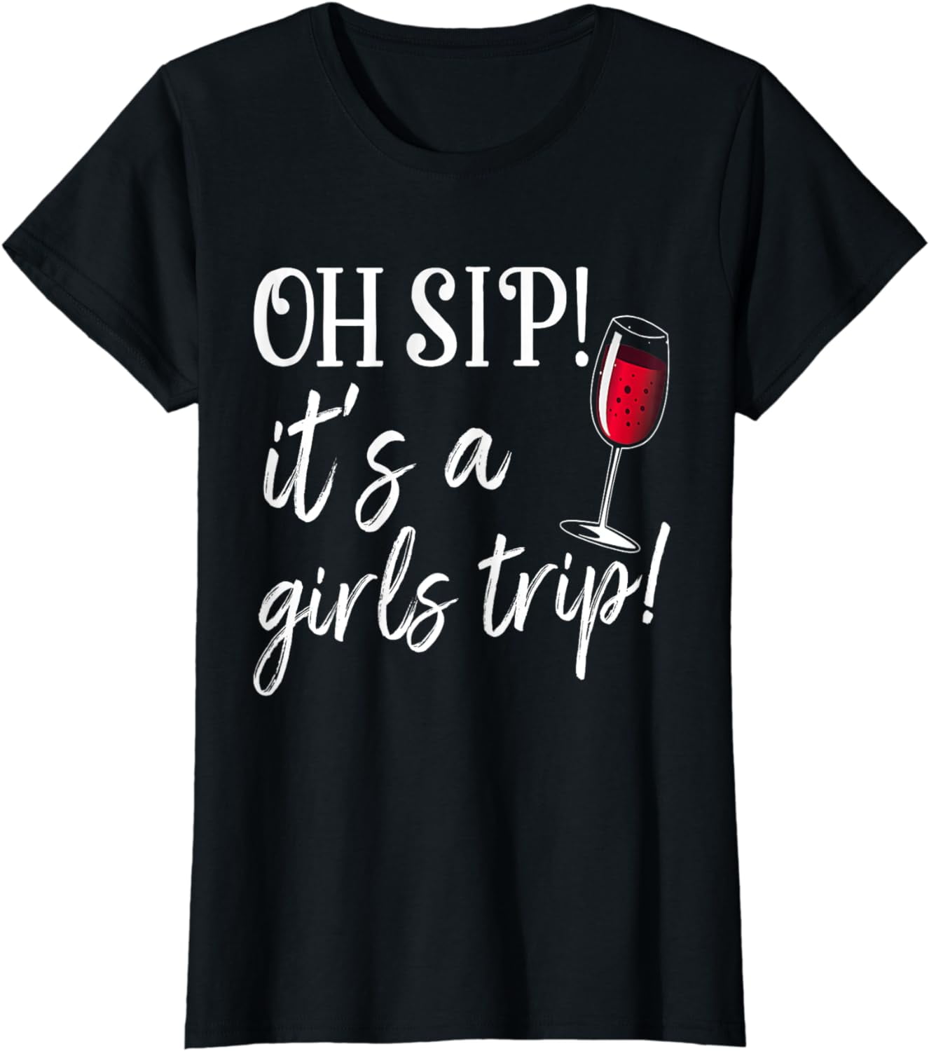 Oh Sip It's A Girls Trip Fun Wine Party Funny T-Shirt - Walmart.com