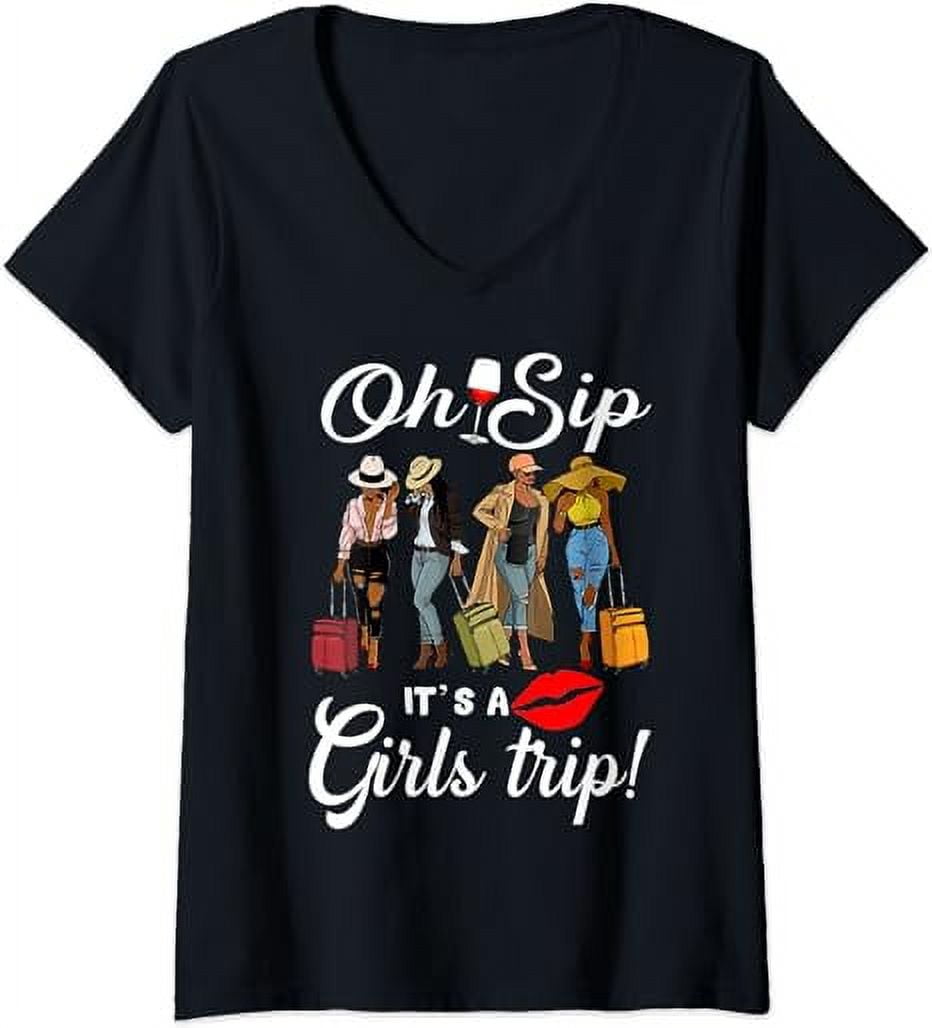 Oh Sip It's A Girls Trip Funny Wine Party Black Women Queen V-Neck T-Shirt - Walmart.com
