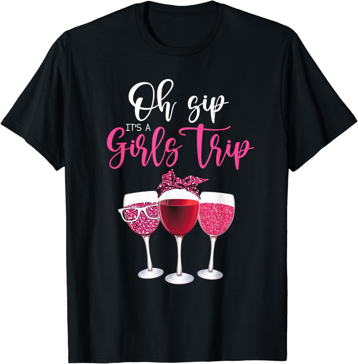 Oh Sip It's A Girls Trip Leopard Print Wine Glasses T-Shirt - Walmart.com