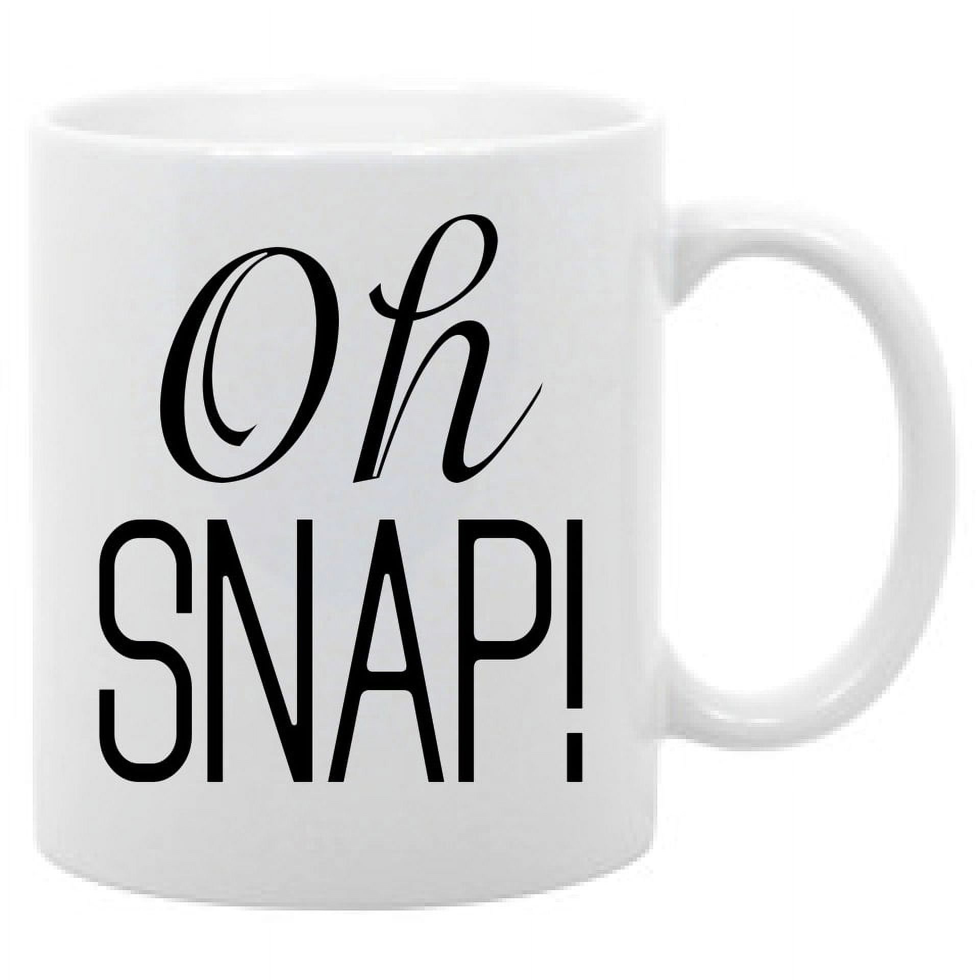 Oh Snap Funny Coffee Mug Novelty Gift 11oz - Walmart.com