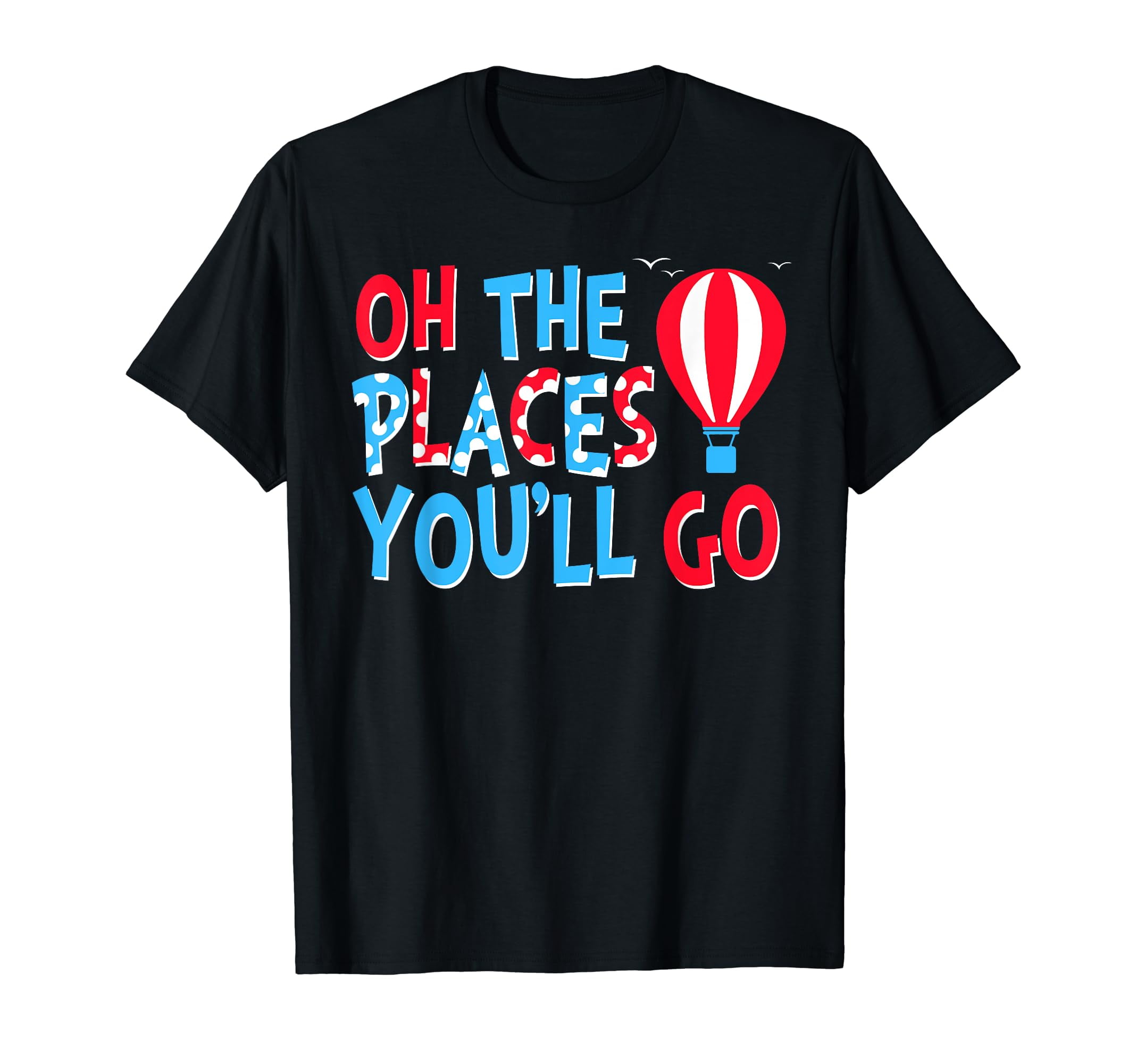 Oh The Places You’ll Go When You Read Hot Air Balloon Book T-Shirt ...