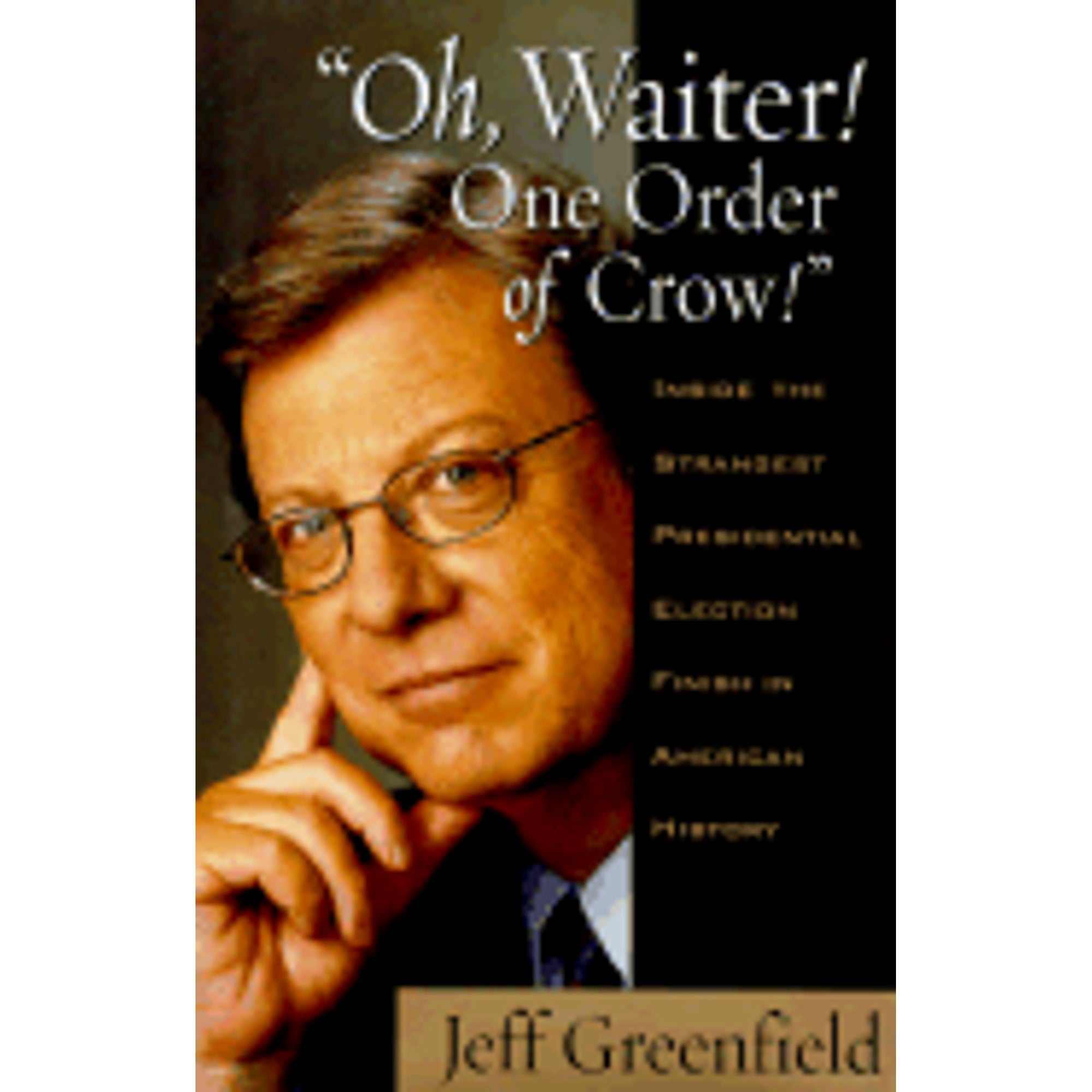 Oh, Waiter! One Order of Crow! : Inside the Strangest Presidental ...