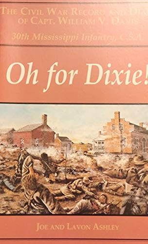 Pre-Owned Oh for Dixie!: The Civil War Record and Diary of Capt ...