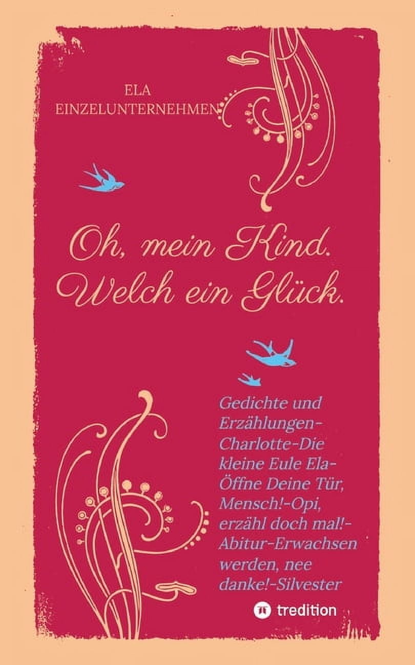 Oh, mein Kind. Welch ein Glück. Kindsein heißt: Freisein! Neues ...