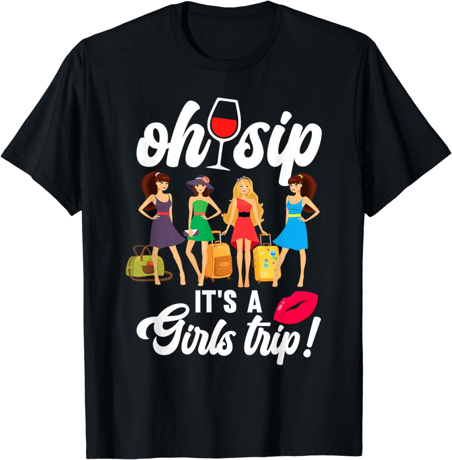 Oh sip its girls trip women friends Oh sip it's a girls trip T-Shirt - Walmart.com