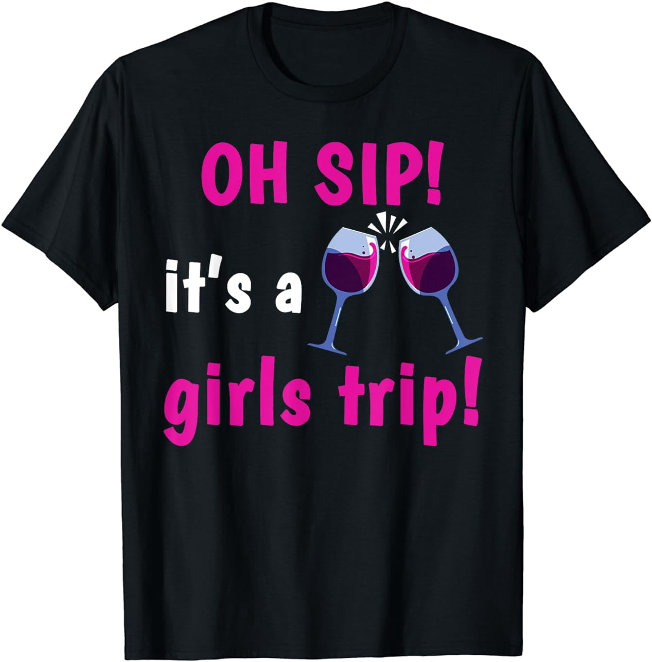 Oh sip its girls trip women friends Oh sip it's a girls trip T-Shirt ...