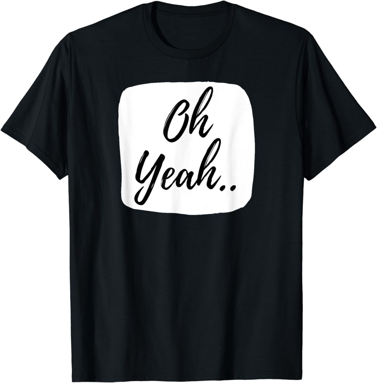 Oh yeah design for optimistic people. Oh yeah! T-Shirt - Walmart.com