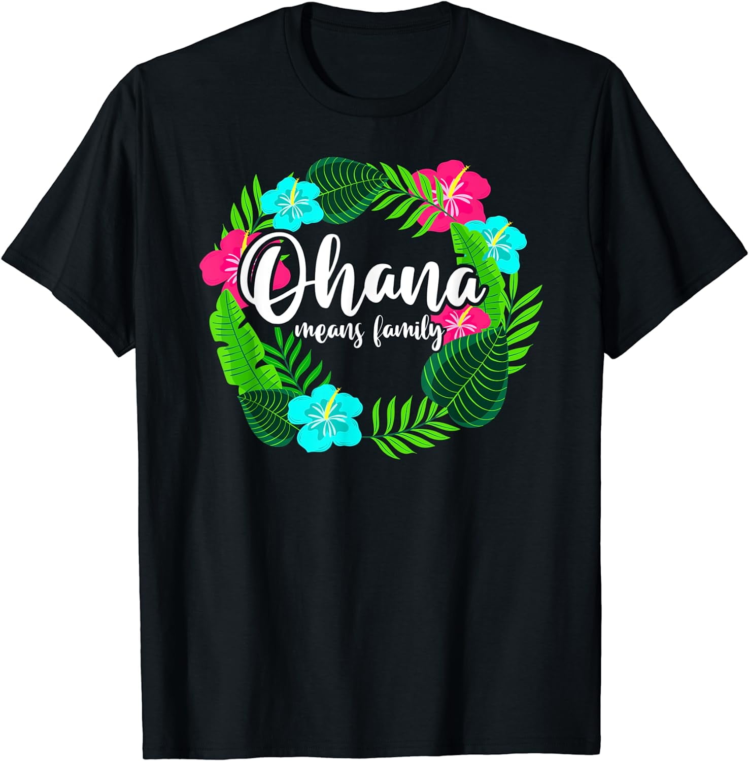 Ohana Means Family Hawaii - Hibiscus Hawaiian Flowers T-Shirt - Walmart.com