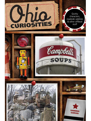 Ohio Curiosities : Quirky Characters, Roadside Oddities & Other Offbeat ...