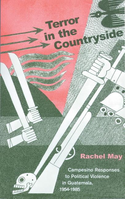 Terror in the Countryside: Campesino Responses to Political Violence in ...