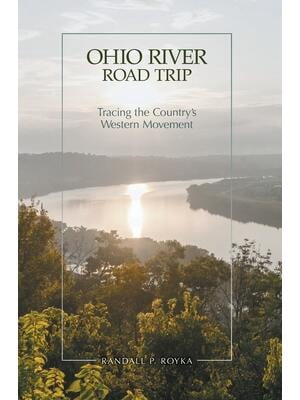 Ohio River Road Trip : Tracing the Country's Western Movement - Walmart.com