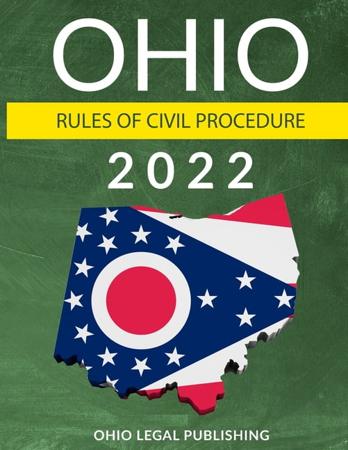 Ohio Rules of Civil Procedure 2022: Complete Rules as Revised through ...