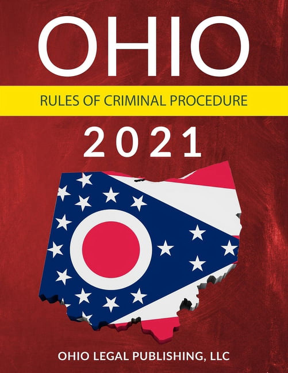 Ohio Rules of Criminal Procedure 2021: Complete Rules as Revised ...