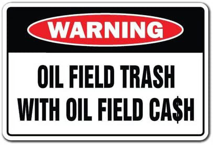Oil Field Trash With Oil Field Cash Novelty Sign | Indoor/Outdoor ...