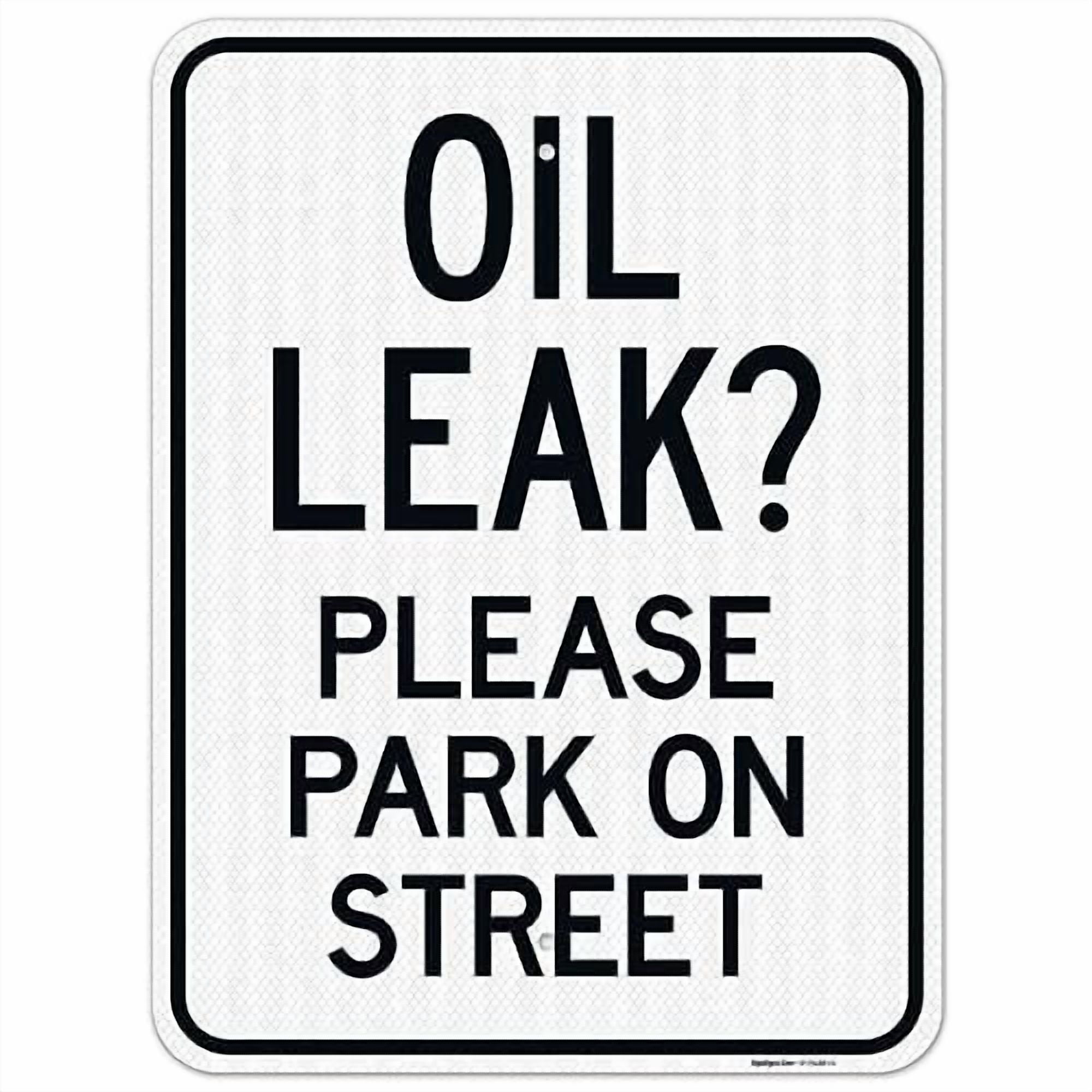 Oil Leak Please Park On Street Sign, 18x24 Inches, 3M EGP Reflective ...
