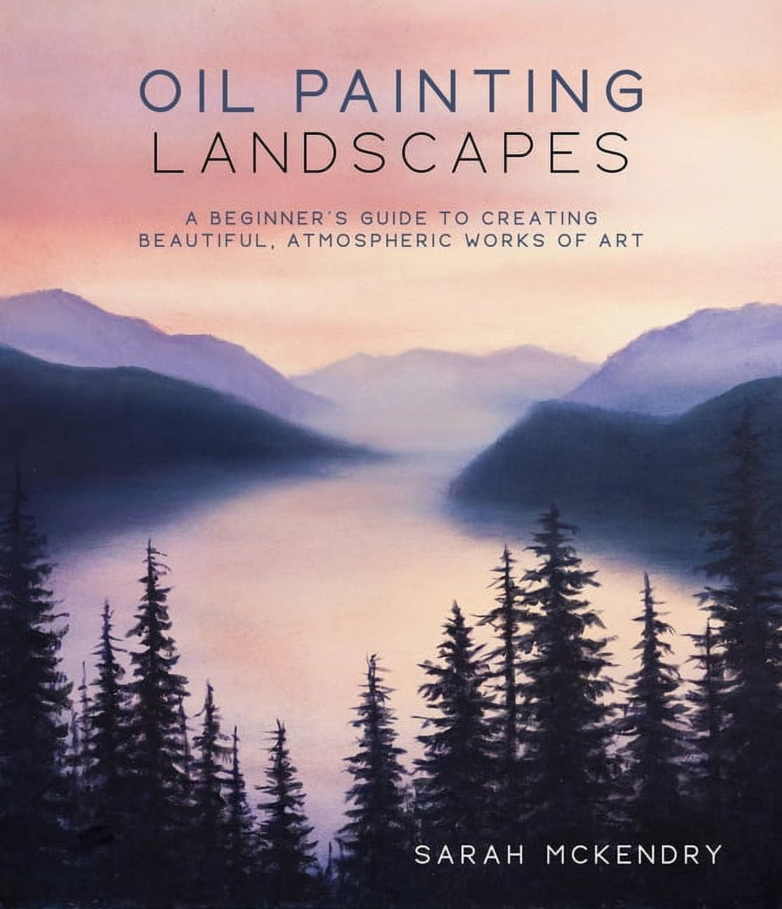 Oil Painting Landscapes: A Beginner's Guide to Creating Beautiful ...