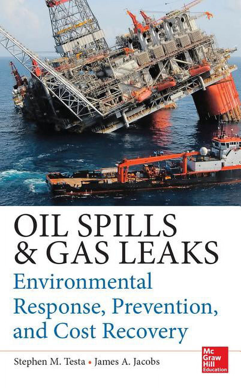 Oil Spills and Gas Leaks: Environmental Response, Prevention and Cost ...