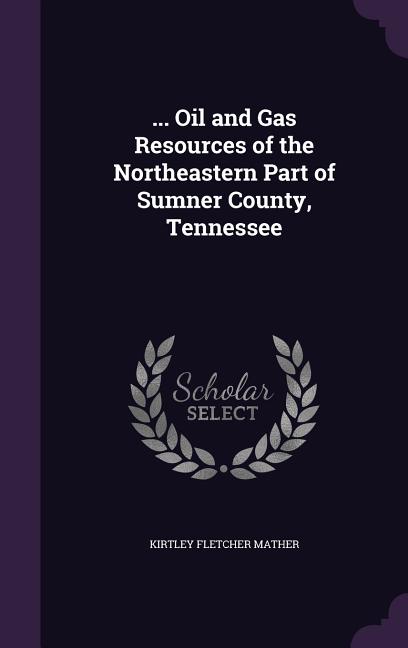 Oil and Gas Resources of the Northeastern Part of Sumner County ...