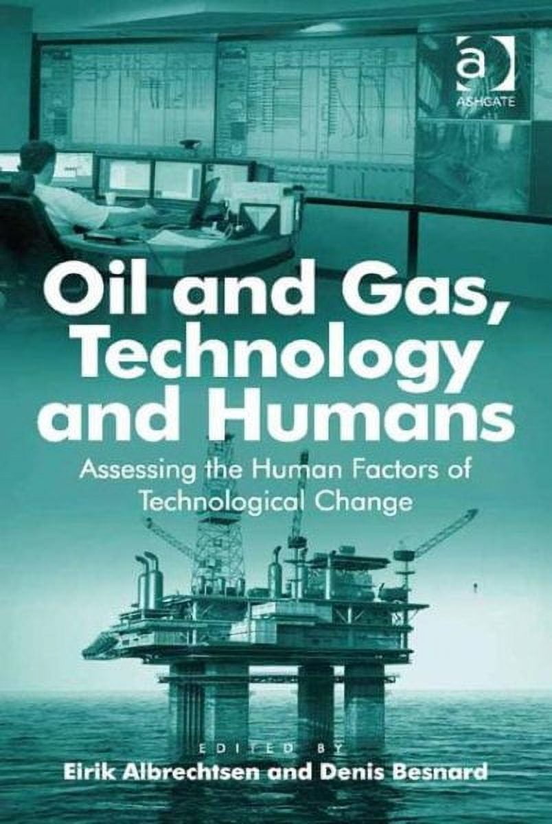 Oil and Gas, Technology and Humans: Assessing the Human Factors of ...