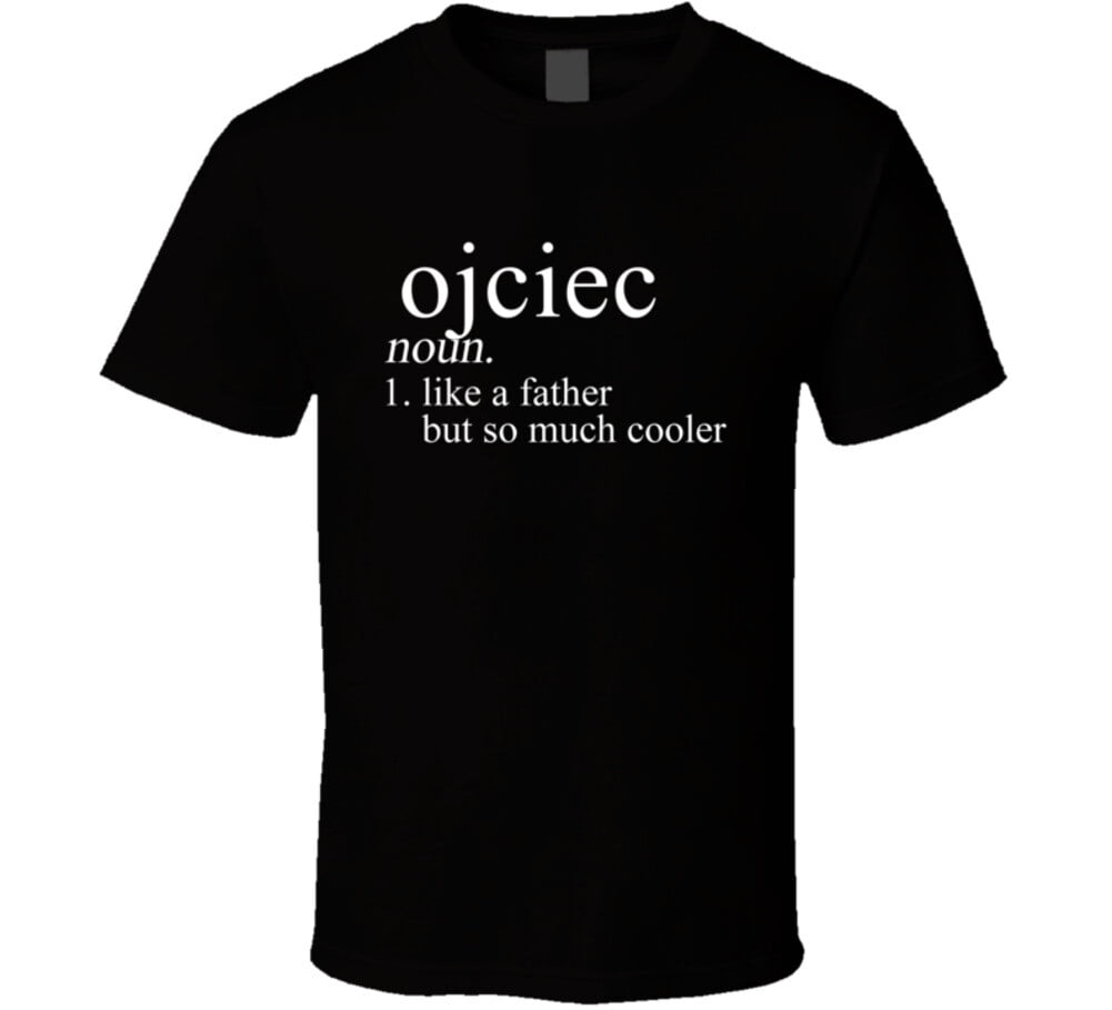 Ojciec Noun Languages Definition Dad Father Father's Day Gift Cool T ...