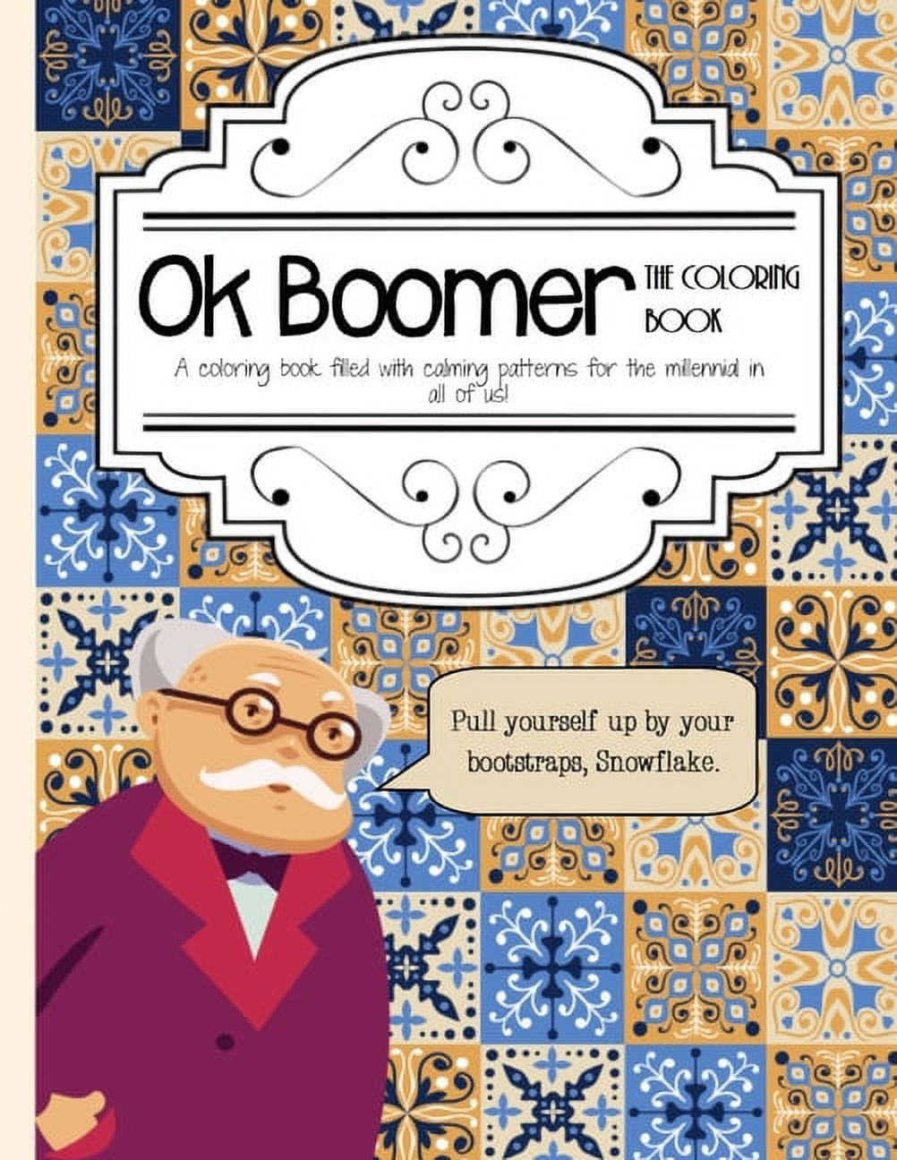 Ok Boomer: The Coloring Book: A coloring book filled with calming ...