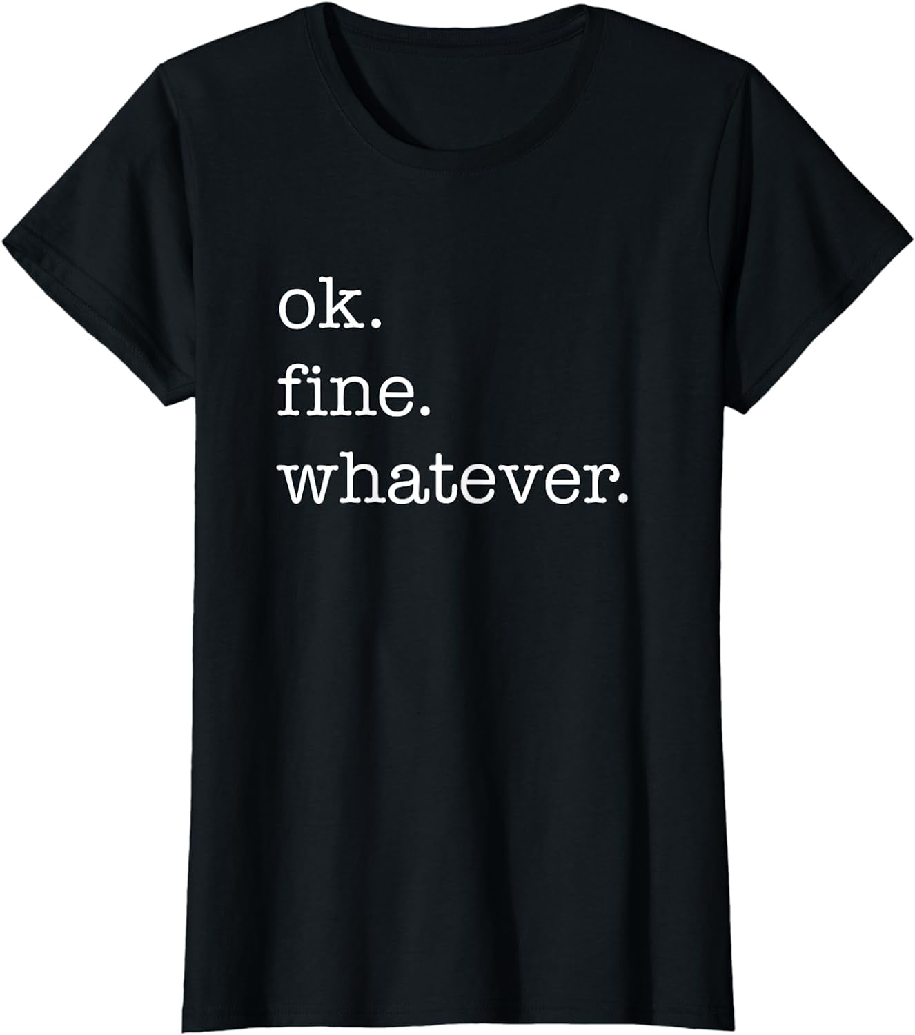 Ok Fine Whatever T-shirts - Walmart.com
