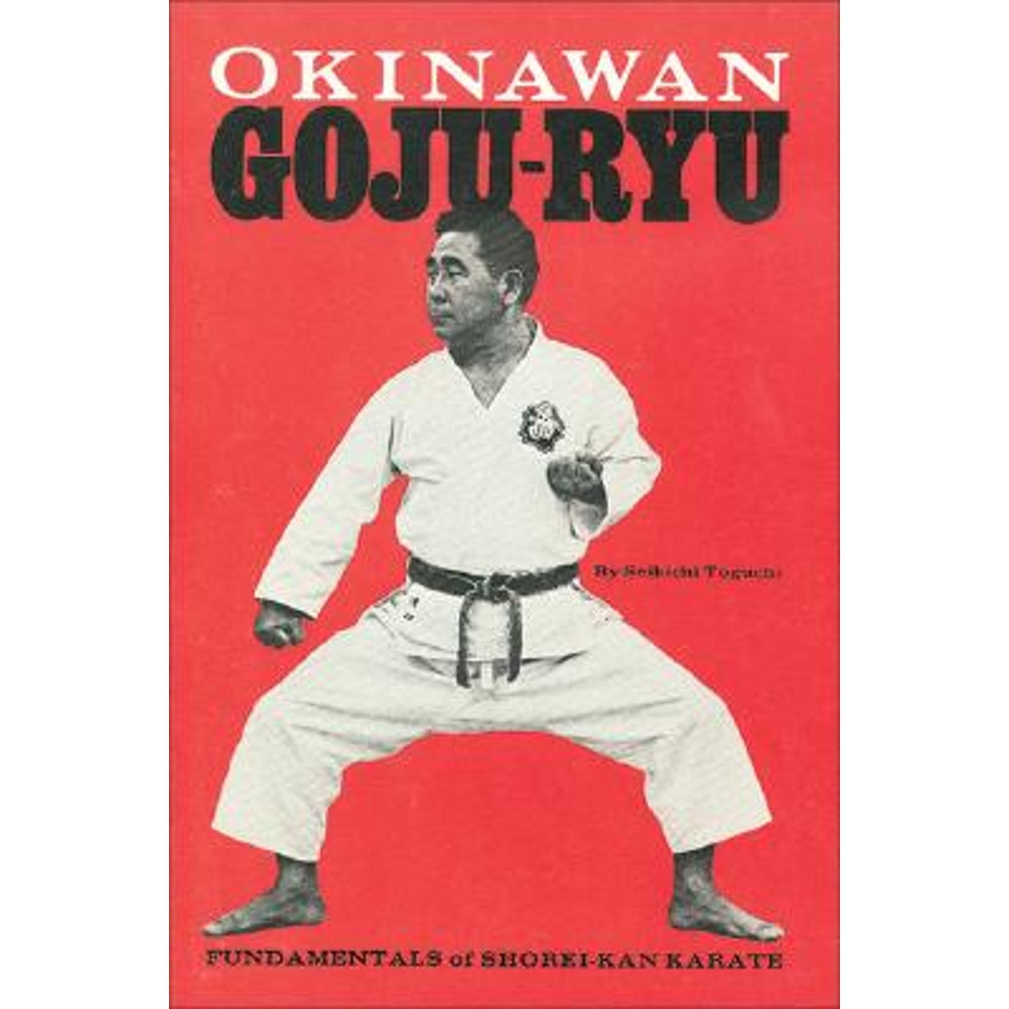 Pre-Owned Okinawan Goju-Ryu: Fundamentals of Shorei-Kan Karate (Paperback) 0897500180 ...