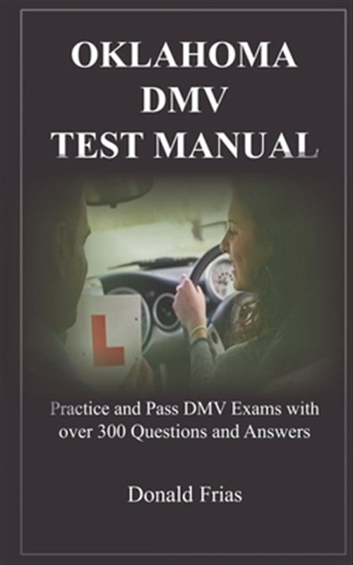 Oklahoma DMV Test Manual : Practice and Pass DMV Exams with over 300 ...