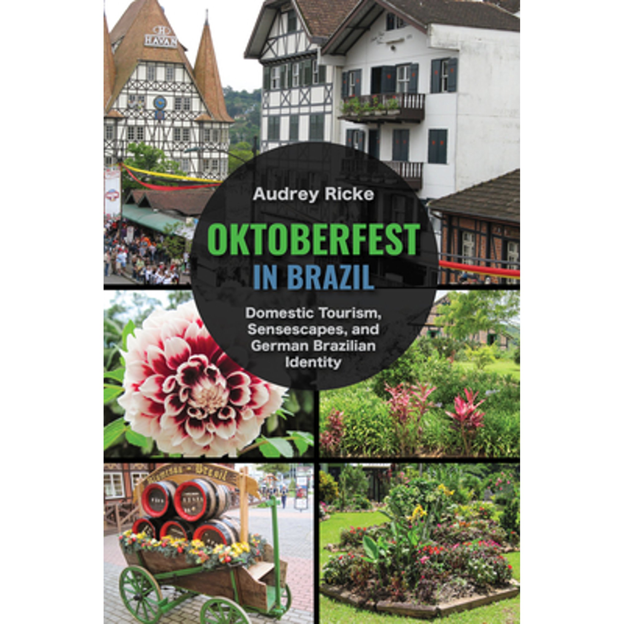 Pre-Owned Oktoberfest in Brazil: Domestic Tourism, Sensescapes, and ...