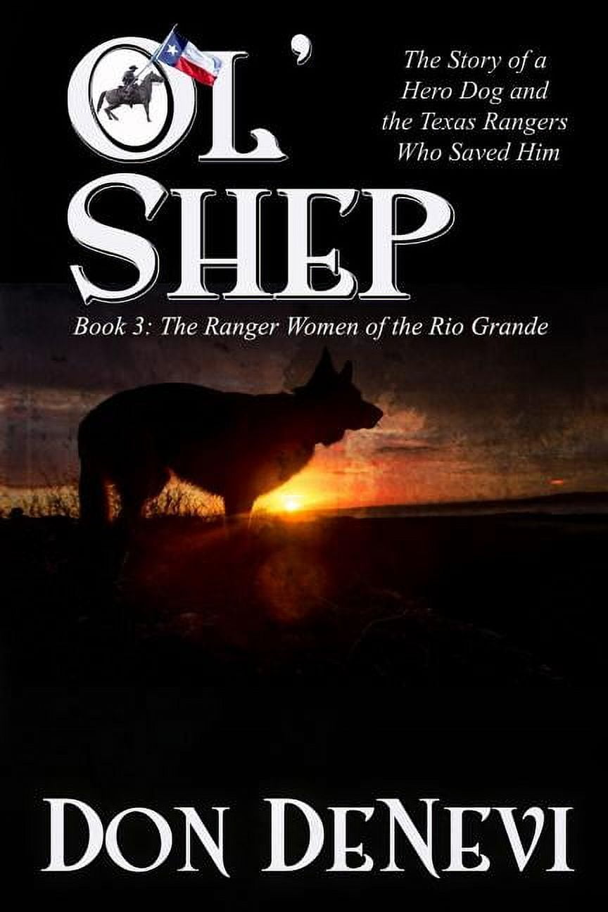 Ol' Shep Ol' Shep: Book 3: Shep and the Ranger Women of the Rio Grade ...