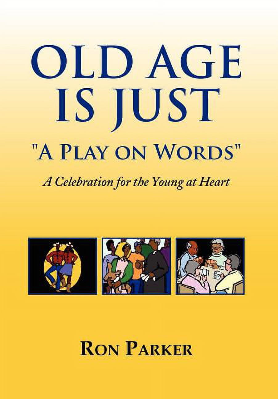 Old Age Is Just ''a Play on Words'' - Walmart.com