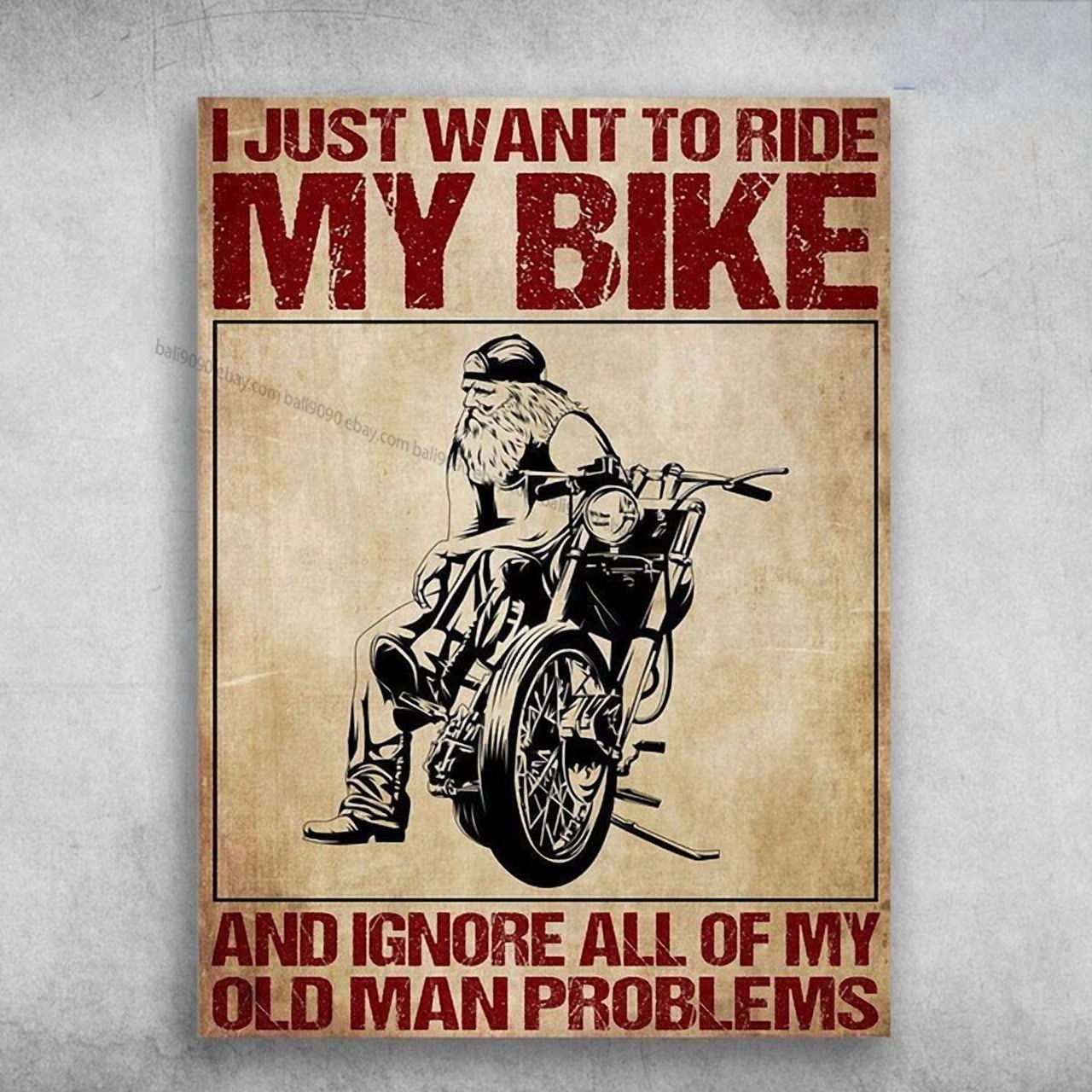 Old Biker Old Man Riding Motorcycle Man I Just Want To Ride My Bike And ...