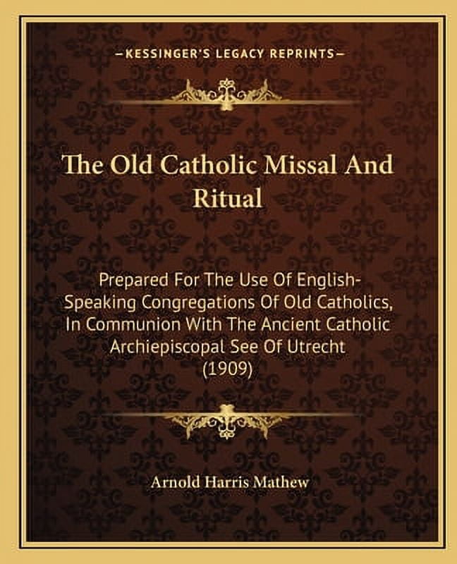 The Old Catholic Missal And Ritual : Prepared For The Use Of English ...