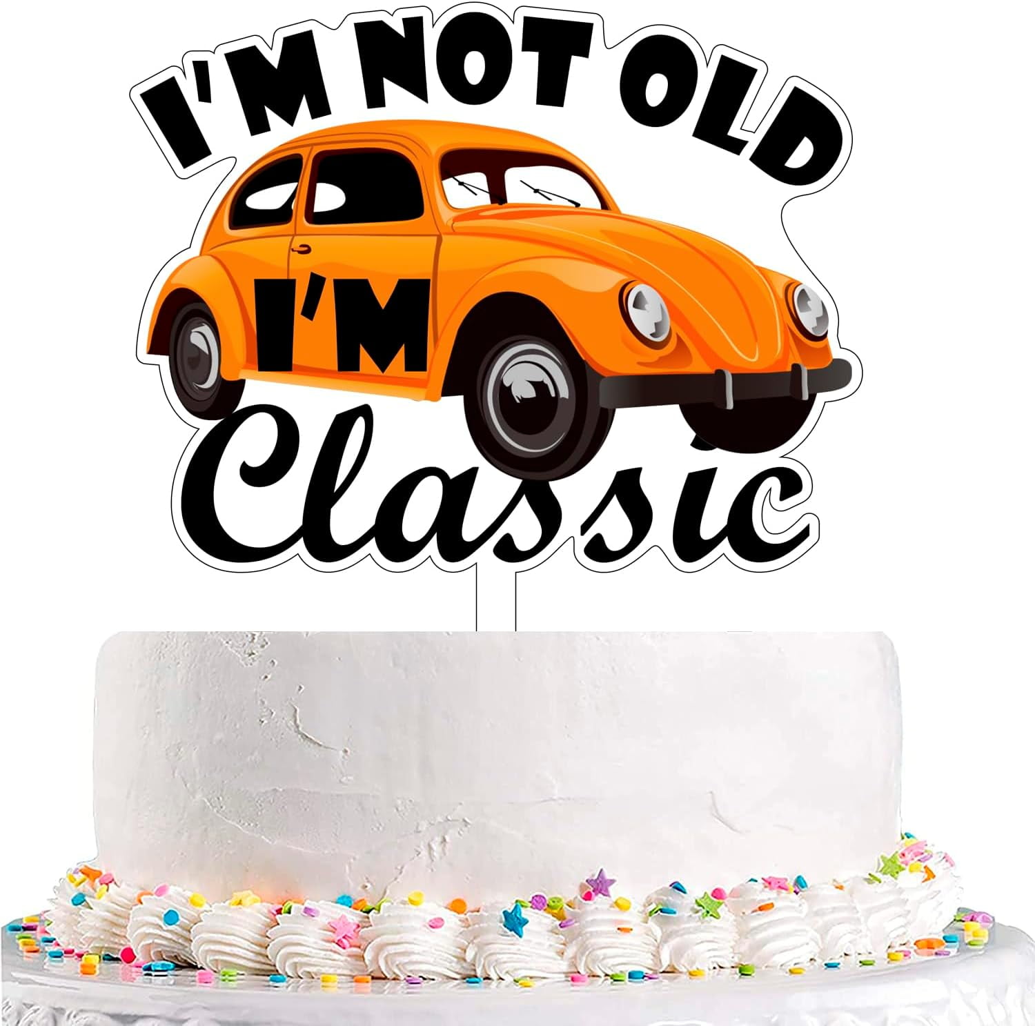 I'm Not Old I'm Classic Cake Topper Classic Car Themed Birthday Cake ...