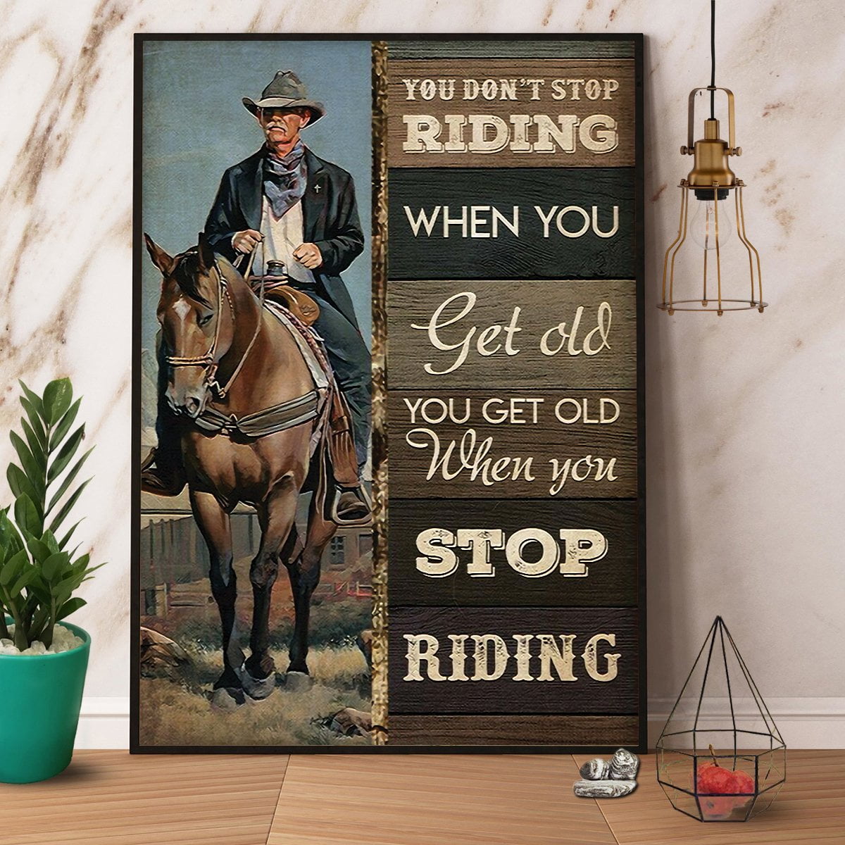Old Cowboy You Don'T Stop Riding You Get Old When You Stop Riding Horse ...