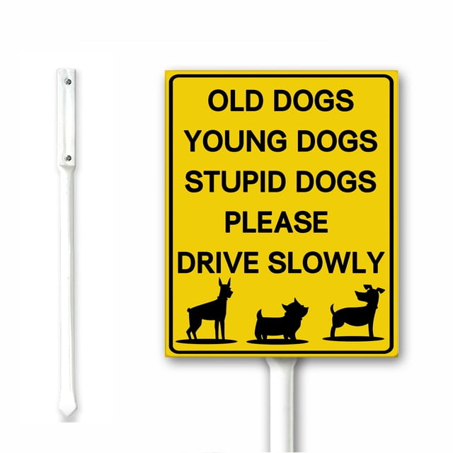 Old Dog Young Dog Stupid Dog Please Drive Slowly Slow Down Sign for Dog ...