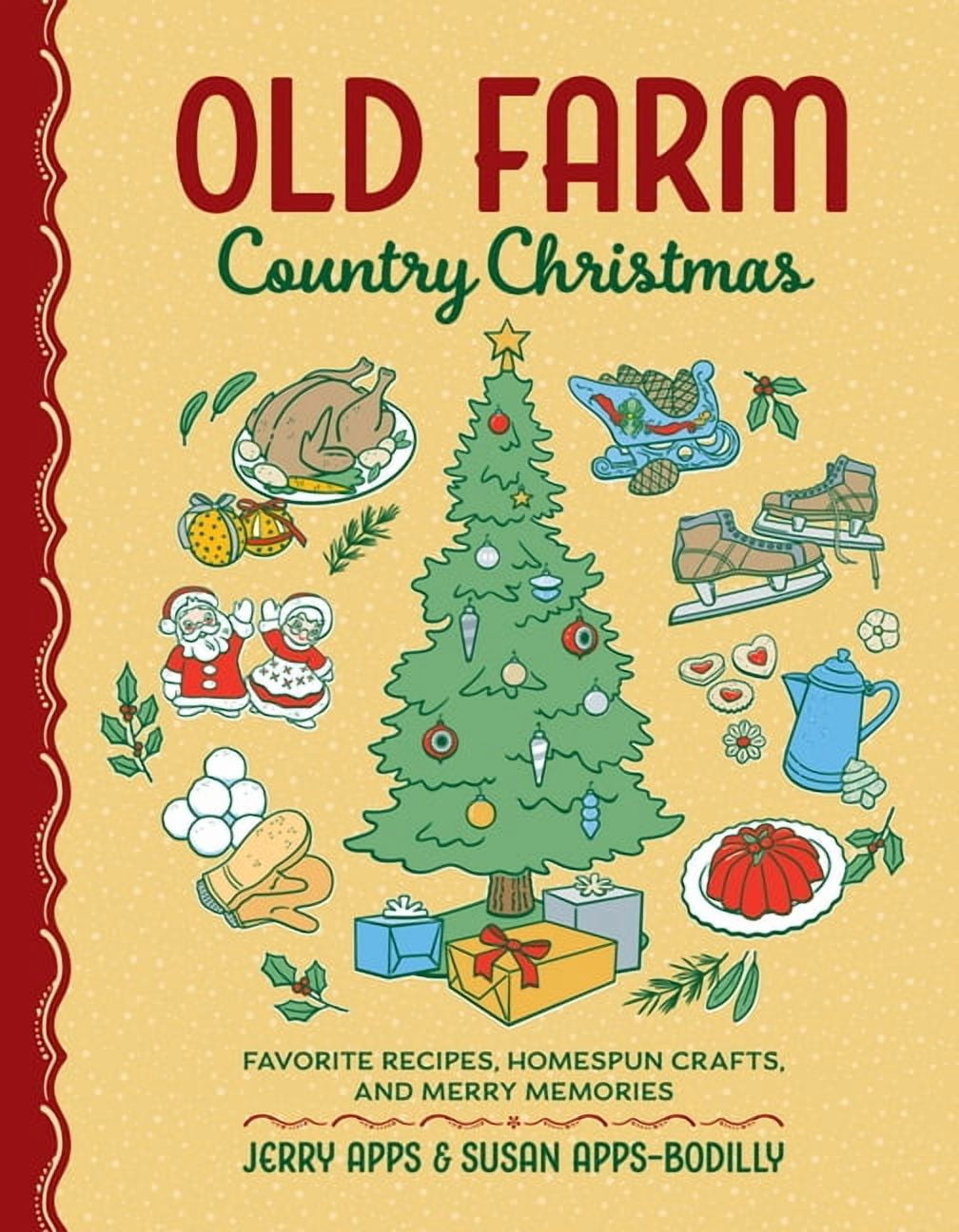 Old Farm Country Christmas: Favorite Recipes, Homespun Crafts, and ...