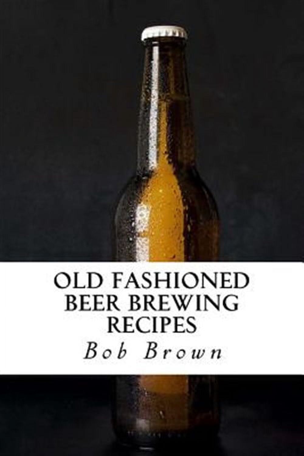 Old Fashioned Beer Brewing Recipes : How to Brew Unique Flavoured Beer ...