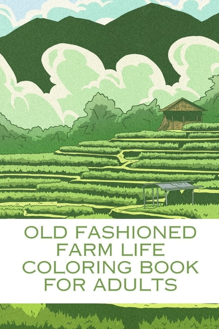 Old Fashioned farm life coloring book for adults.: 50+ pages of ...