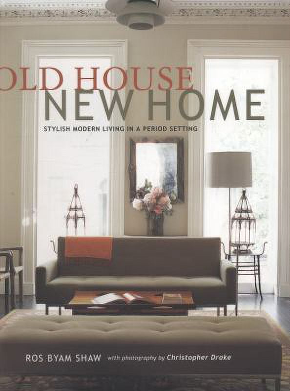 Pre-Owned Old House New Home: Stylish Modern Living in a Period Setting ...
