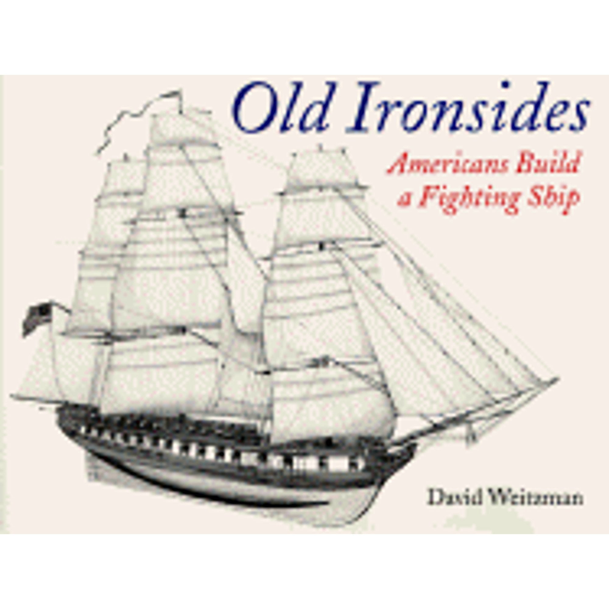 Old Ironsides : Americans Build a Fighting Ship - Walmart.com