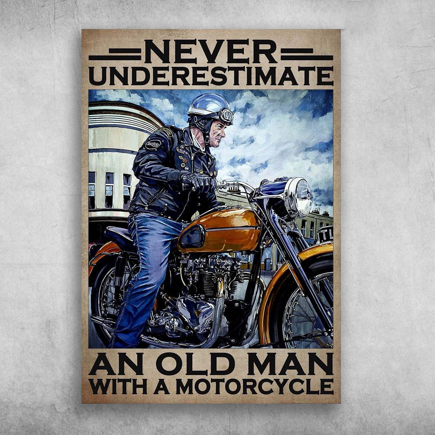 Old Man Motorcycle, Biker Lover - Never Underestimate An Old Man, With ...