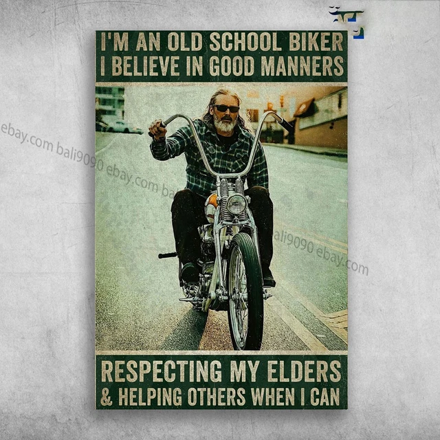 Old Man Motorcycle - I'M An Old School Biker, I Believe In Good Manners ...