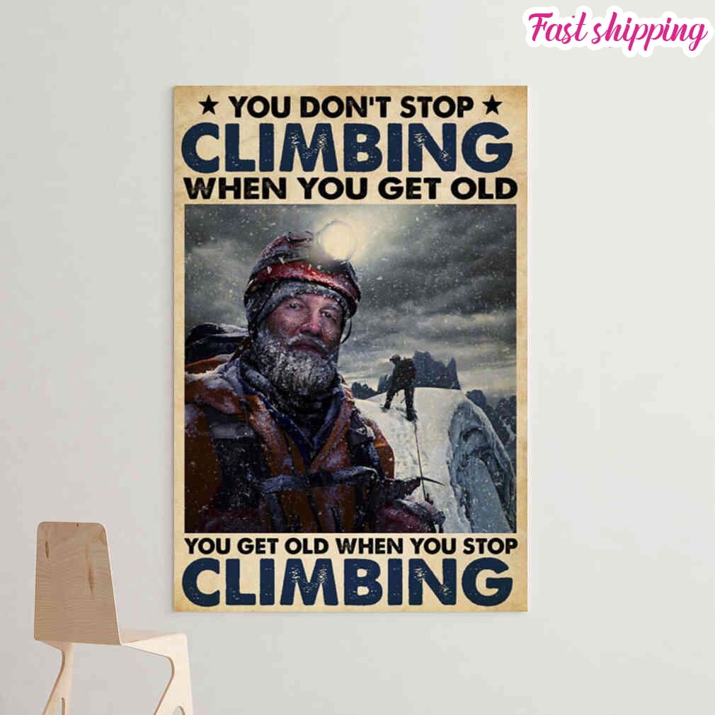 Old Man Mountaineering You Don't Stop Climbing When You Get Old poster ...