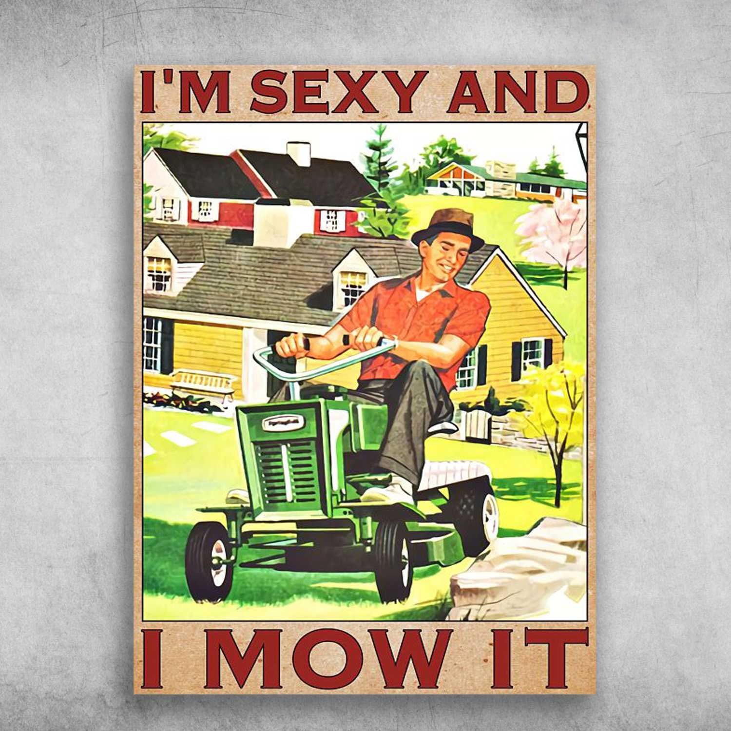Old Man Poster, I'm Sexy And, I Mow It 11 x 17 Inch Poster - Walmart.com