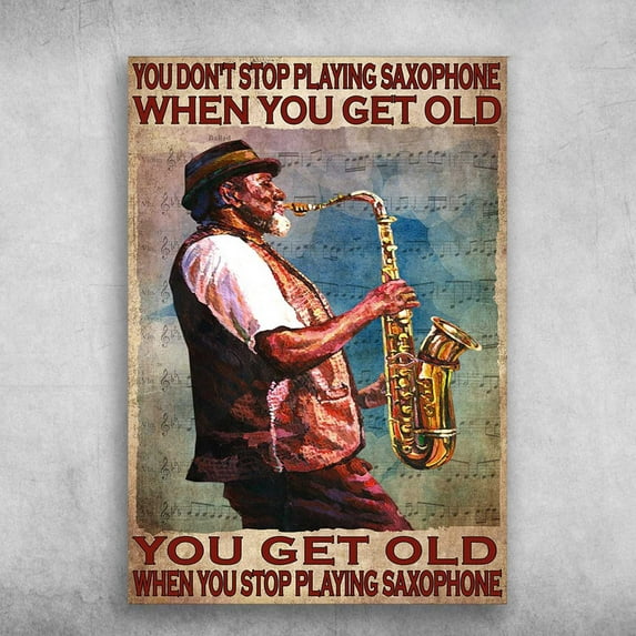 Old Man Saxophone - You Don't Stop Playing Saxophone When You Get Old ...